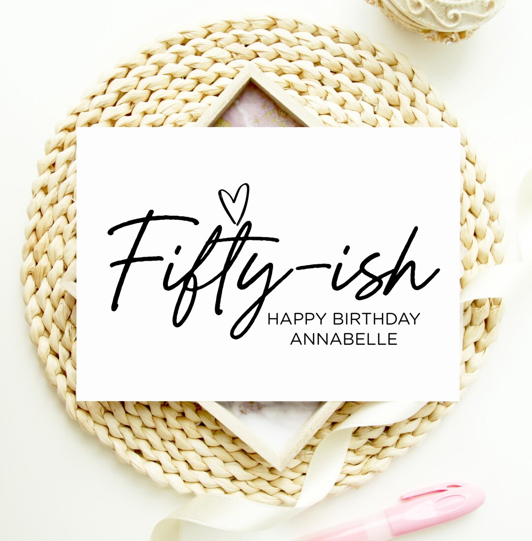 Personalised Fiftyish Birthday Card, Turning Fifty Something Customised ...