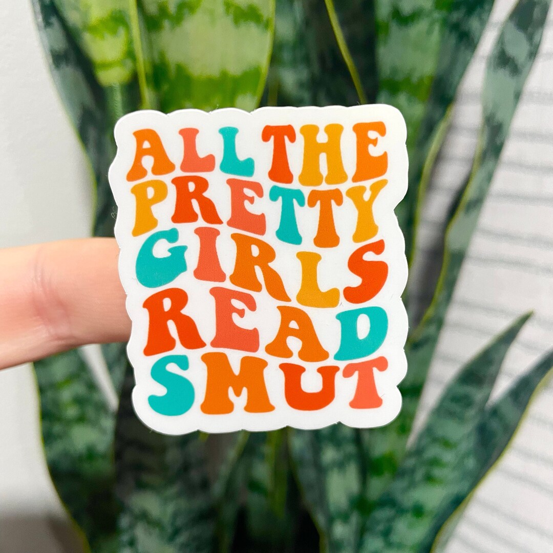All the Pretty Girls Read Smut Bookish Sticker Spicy Romance - Etsy
