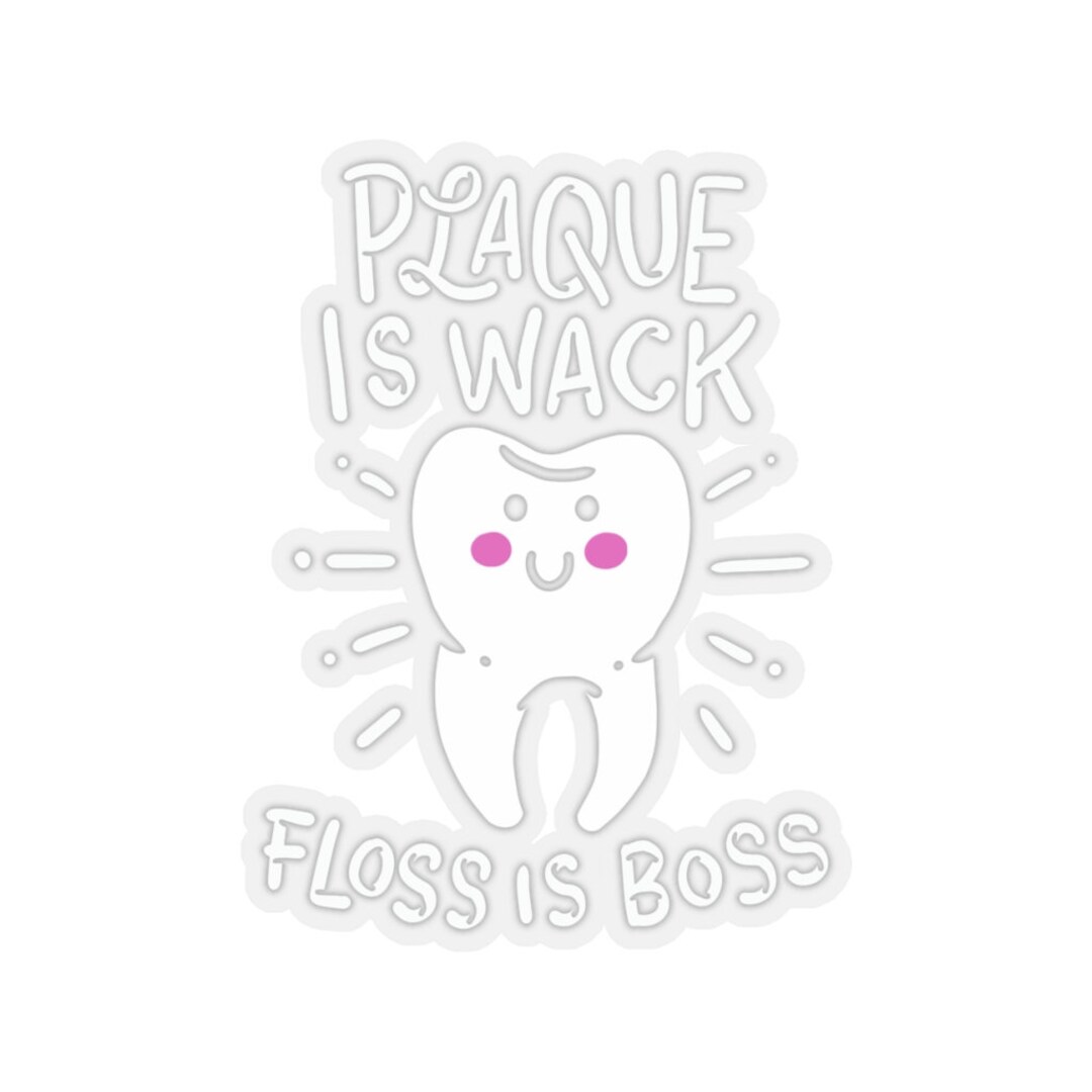 Dentist Dental Quote Plaque is Wack Floss is Boss Sticker - Etsy