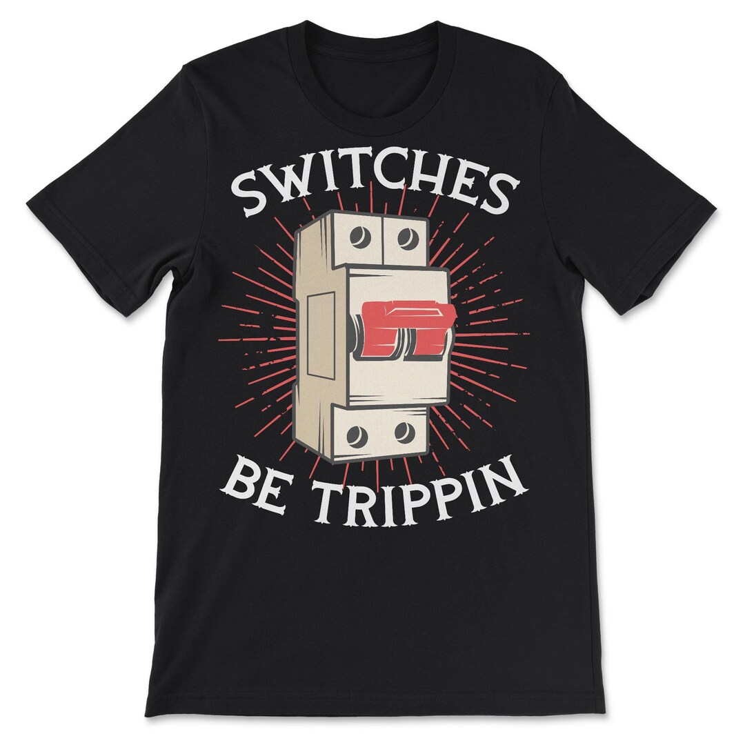 Funny Electrician Switches Be Trippin' Quote - Etsy