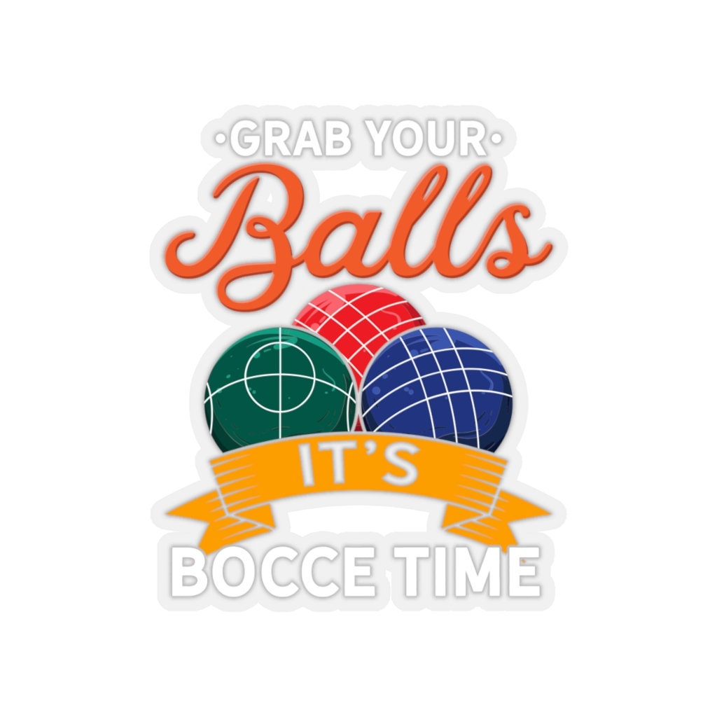 Funny Bocce Time Grab Your Balls Italian Sports Sticker | Etsy