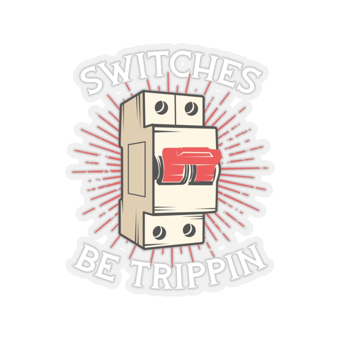 Funny Electrician Switches Be Trippin' Sticker - Etsy