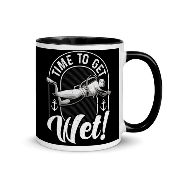 Scuba Diver Diving Time to Get Wet Gift Idea Mug With Color | Etsy