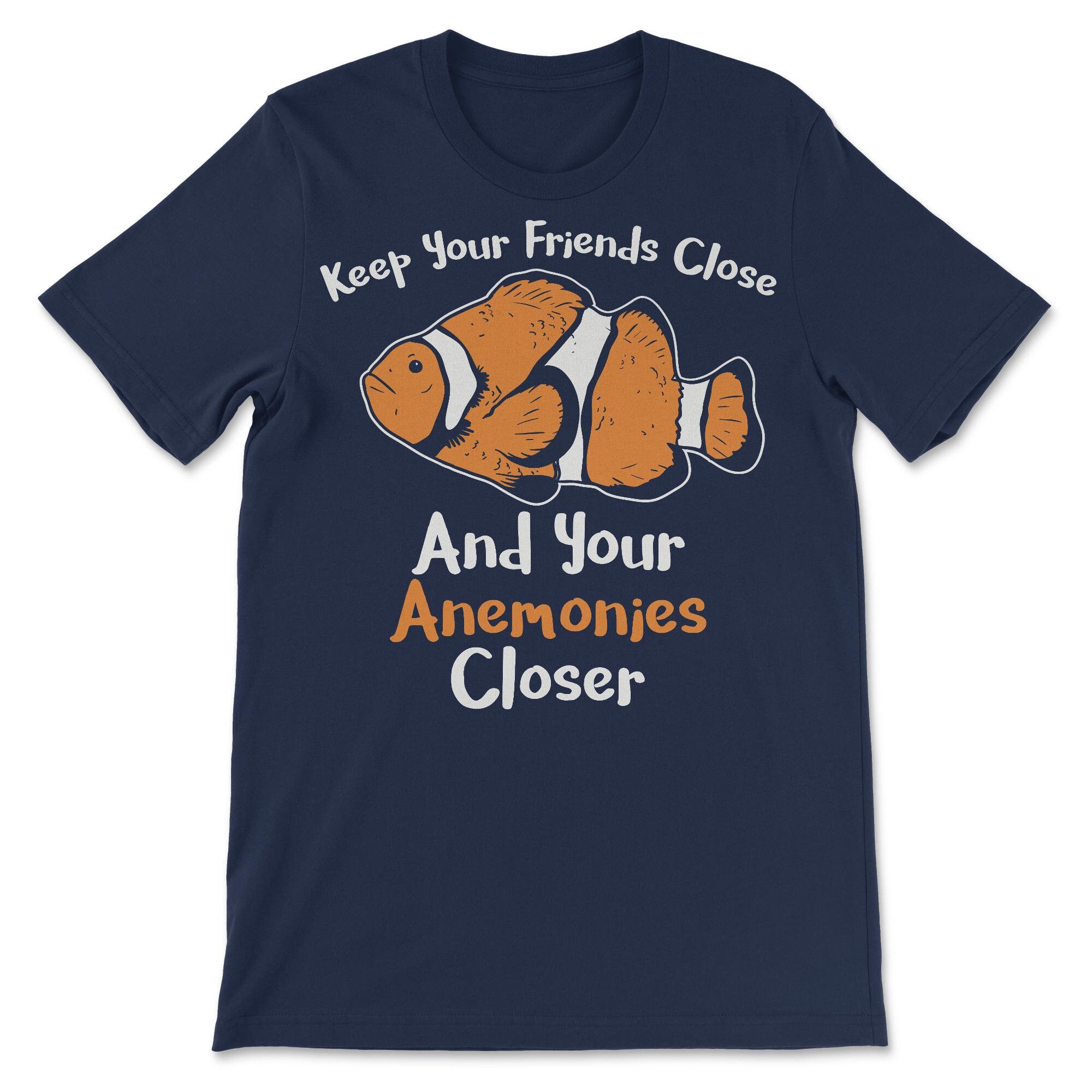 Funny Clownfish Keep Your Friends Close Anemones - Etsy