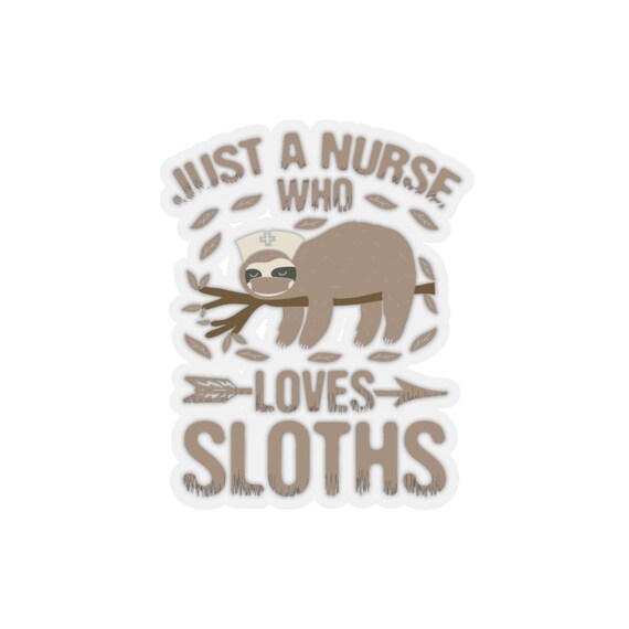 Just A Nurse Who Loves Sloths | Etsy