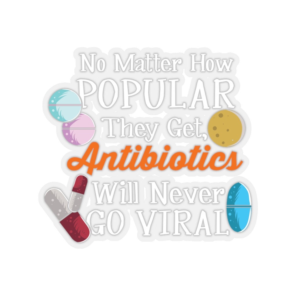 Funny Antibiotics Will Never Go Viral Sticker - Etsy