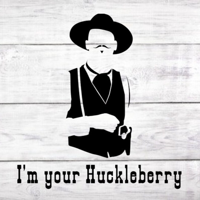Im Your Huckleberry Doc Holiday SVG PNG Doc Holiday Svg - Etsy France