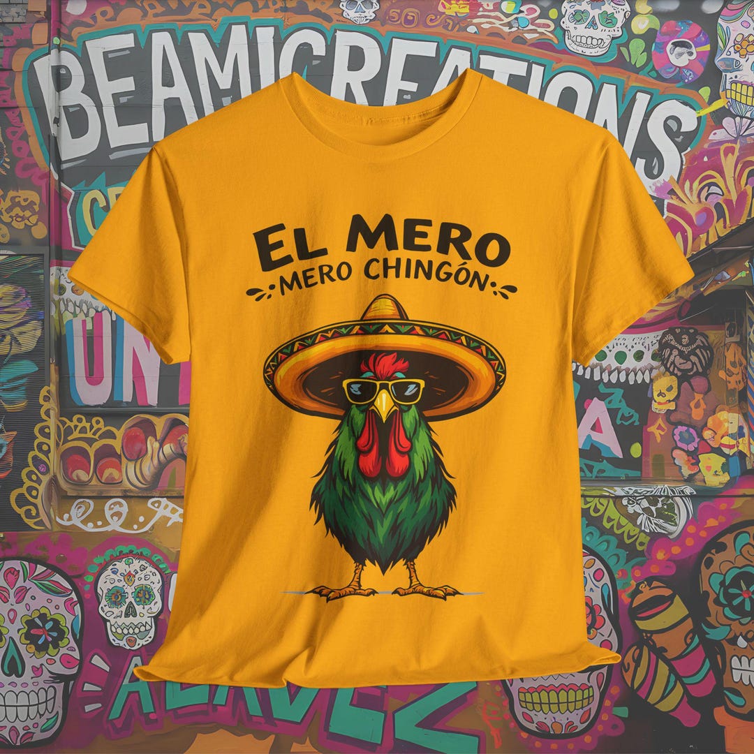 El Mero Mero Chingón Rooster T-shirt Mexican Style Rooster Tee Perfect ...