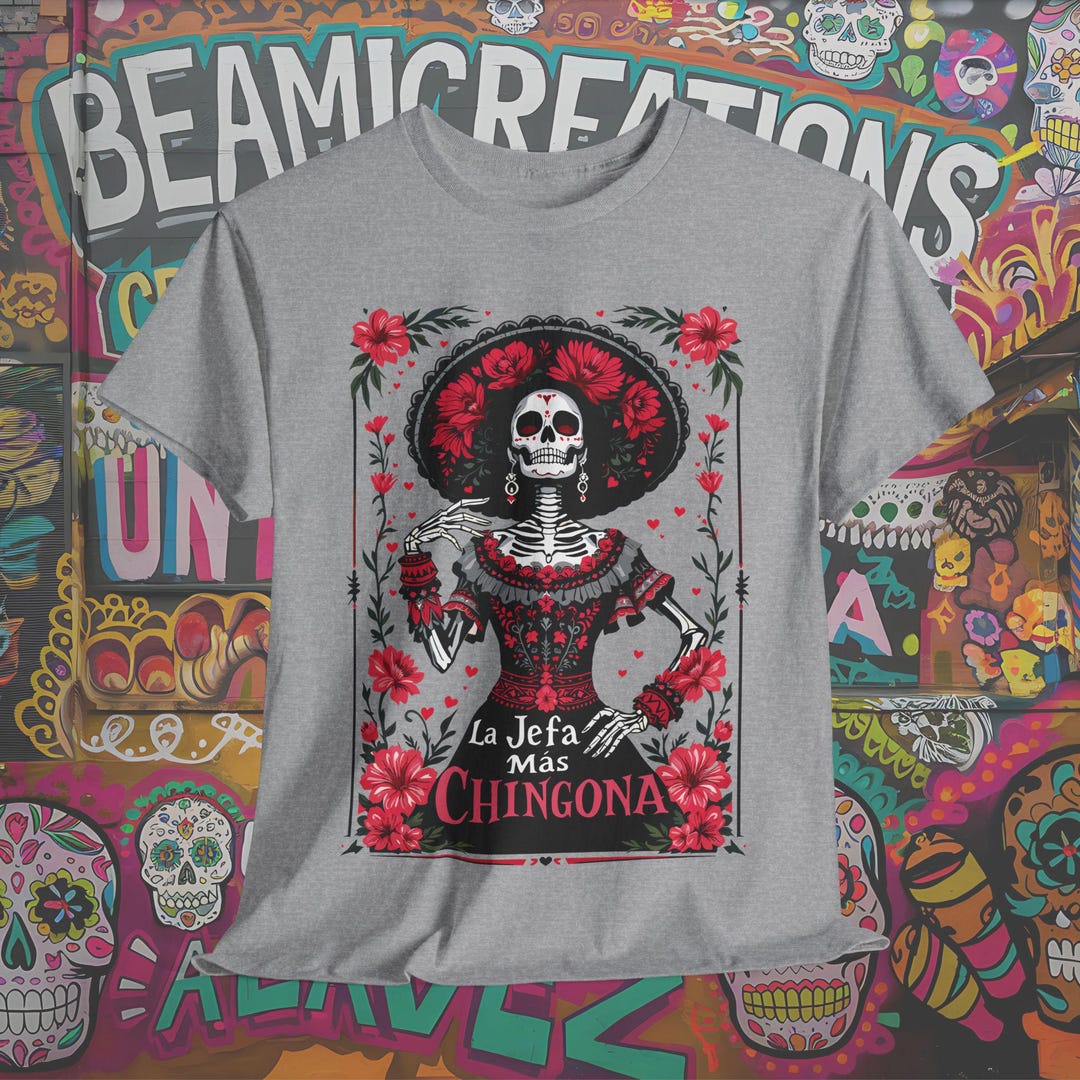 La Jefa Más Chingona T-shirt - Día De Muertos Inspired Latina Boss Tee ...