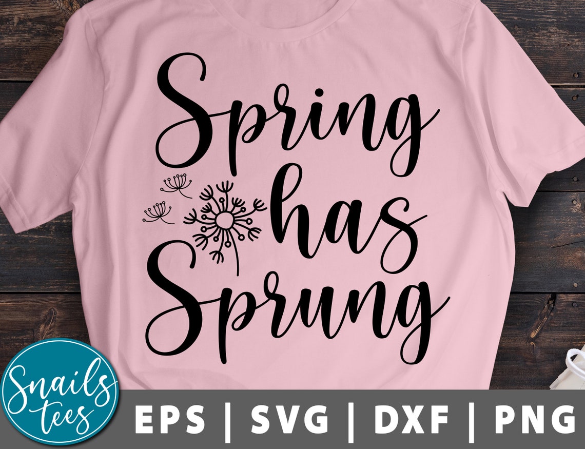 Spring Has Sprung Svg Png Dxf Spring Svg Easter Svg Spring - Etsy