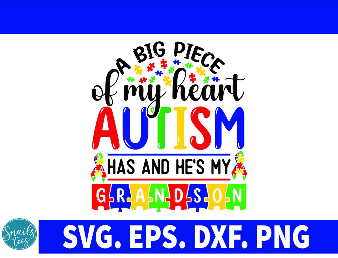 A Big Piece of My Heart Has Autism and He's My Grandson Svg, Autism Svg ...
