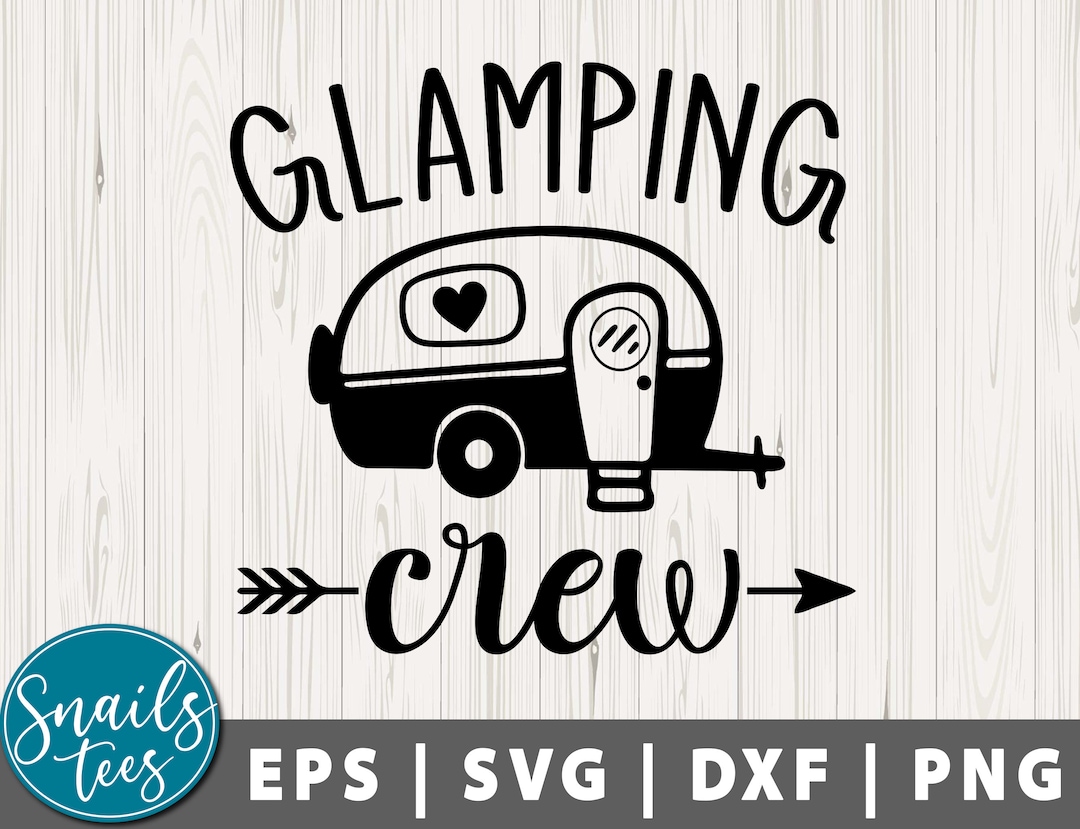 Glamping Crew Svg Png Dxf Camping Svg RV Svg Camp Life Svg Campfire SVG ...