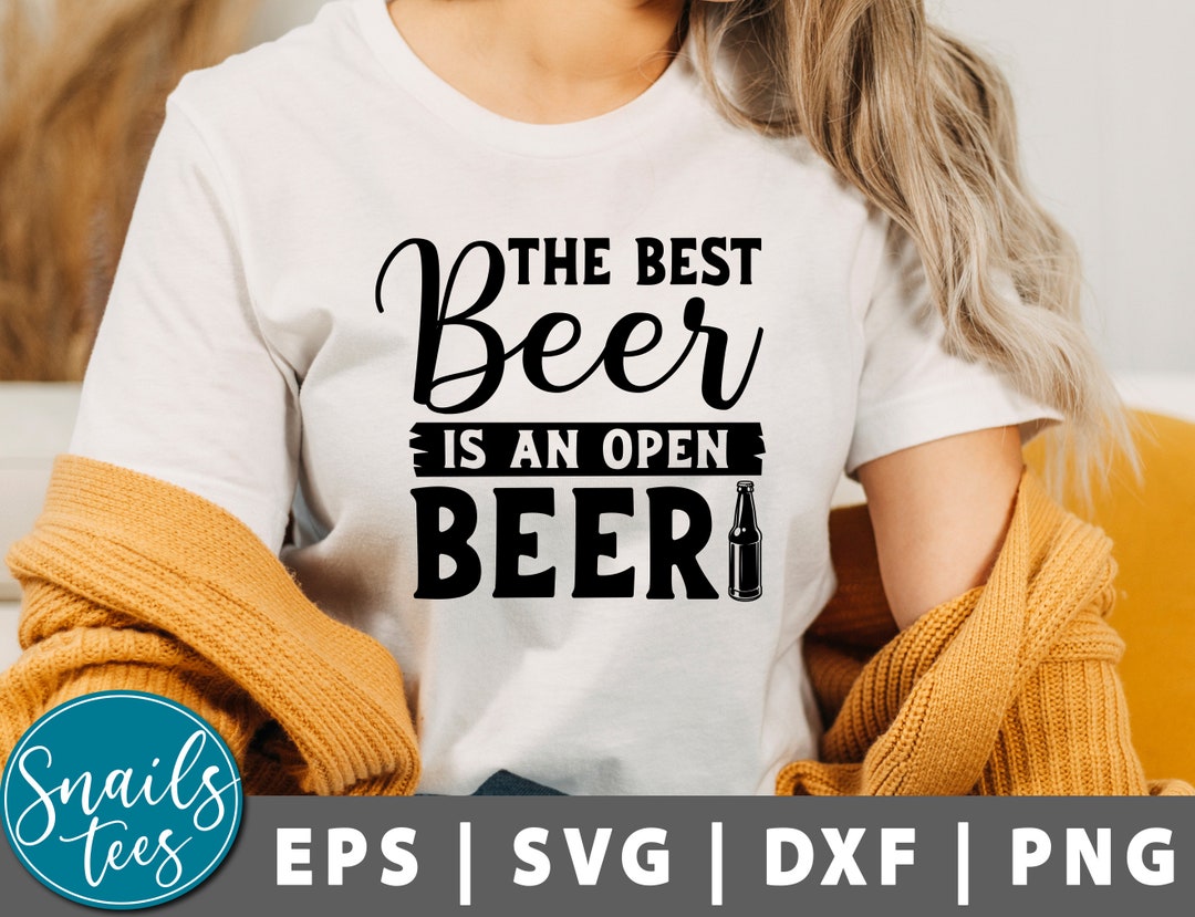 The Best Beer is an Open Beer Svg, Png, Beer Svg, Dad Svg, Beer Saying ...
