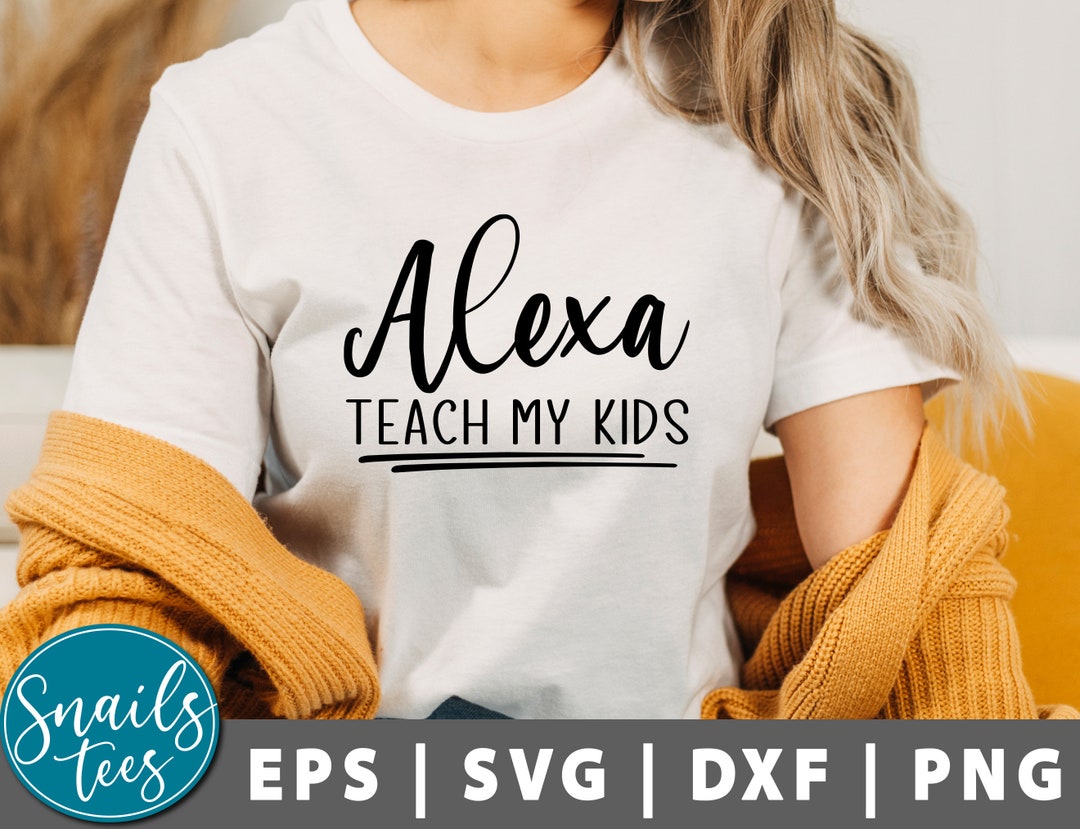 Alexa Teach My Kids Svg, Png, Homeschool Svg, Homeschool Mom SVG ... Alexa Teach My Kids Svg, Png, Homeschool Svg, Homeschool Mom SVG ...