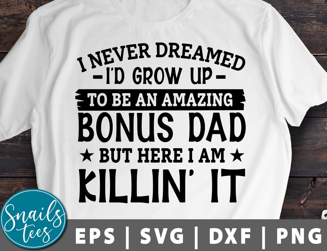Bonus Dad Svg Eps Dxf Png Dad Svg Top Bonus Dad Svg Fathers Day Svg ...