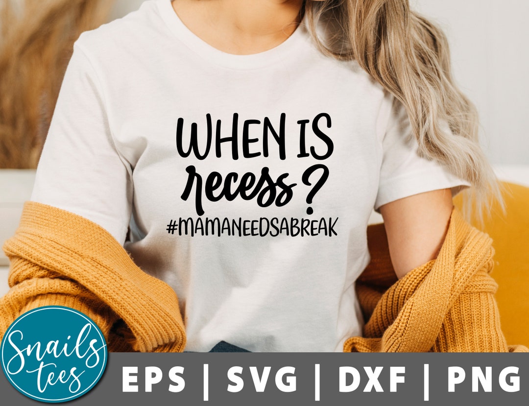 When is Recess Svg, Png, Homeschool Svg, Homeschool Mom SVG, Teacher ...