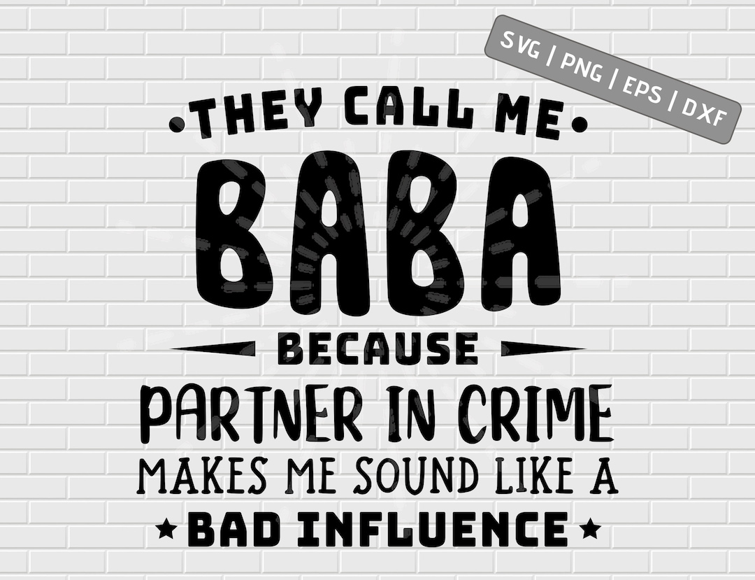 They Call Me Baba SVG Png Dxf Eps Because Partner in Crime Shirt Svg ...