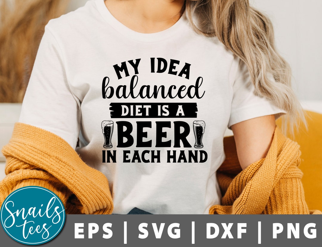 My Idea of a Balanced Diet Svg, Png Beer Svg, Dad Svg, Father's Day ...