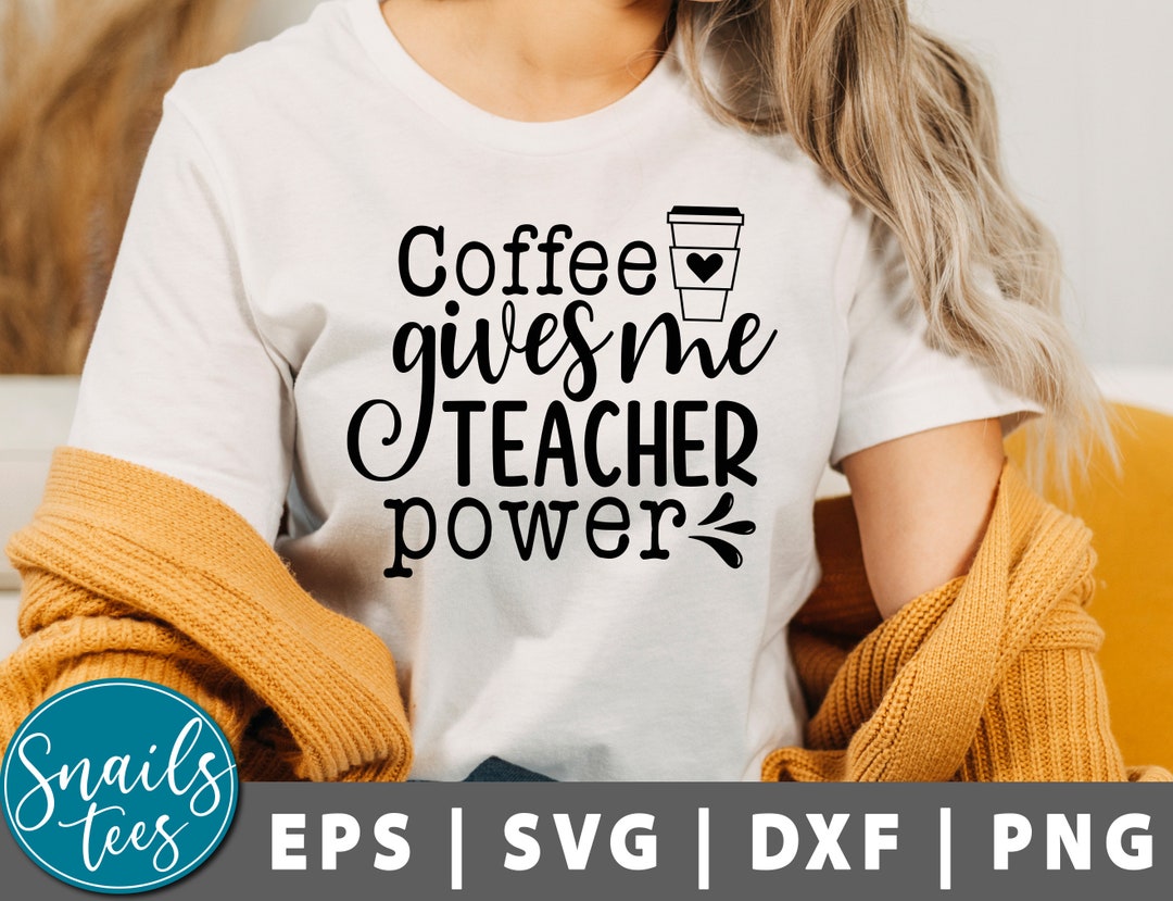 Coffee Gives Me Teacher Powers Svg, Png, Teacher Svg, Teacher Life Svg ...