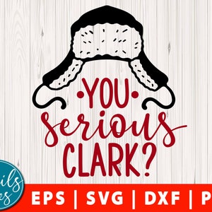You Serious Clark Svg Eps Dxf Png Christmas Svg Christmas Svg Quotes ...