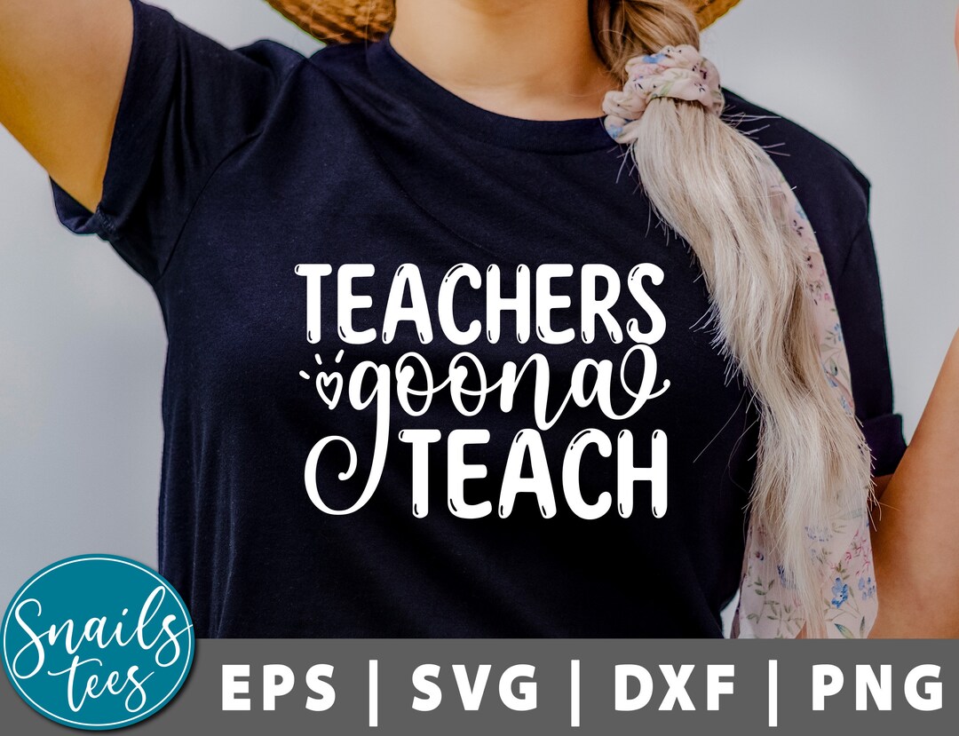 Teachers Goona Teach Svg, Png, Teacher Life Svg, Teach Svg, Teach With ...