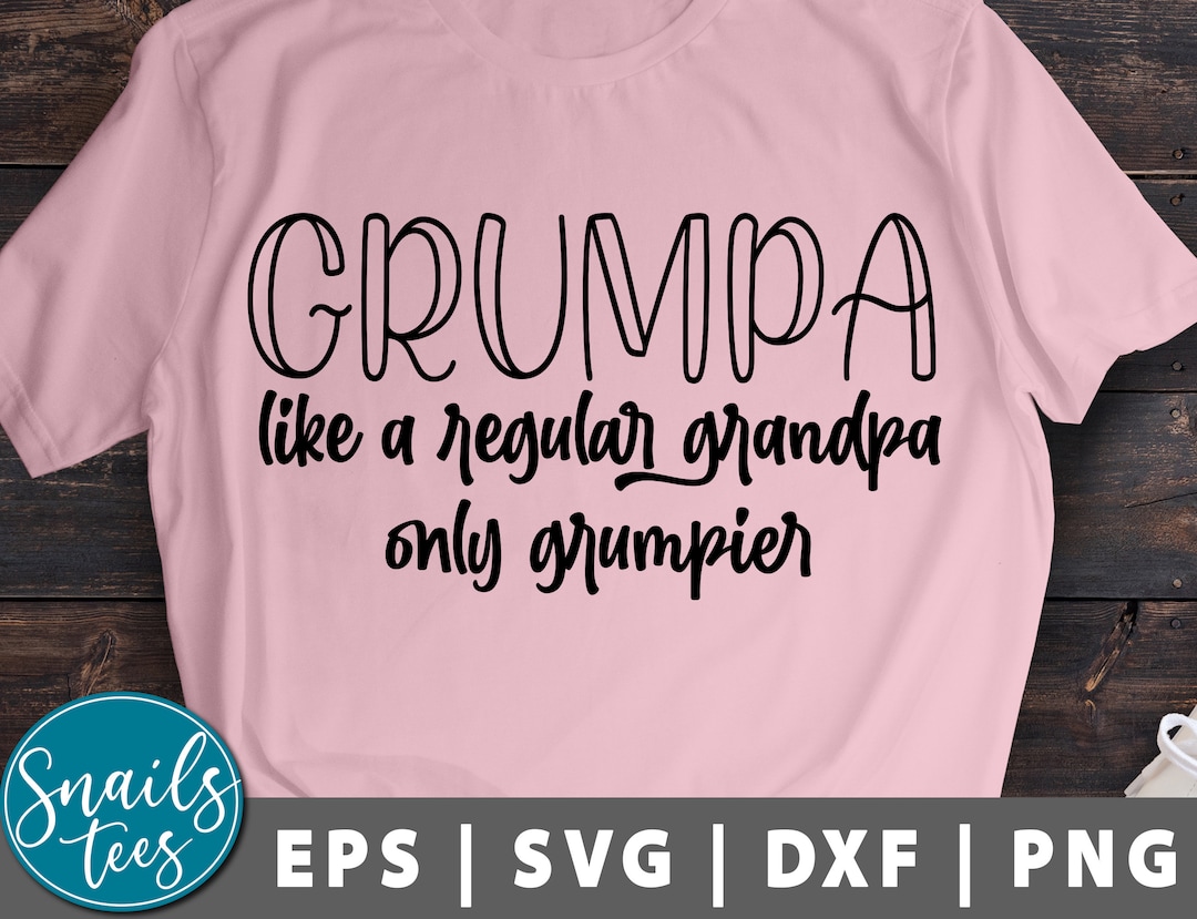 Grumpa Like a Regular Grandpa Only Grumpier Svg Png Dxf Father's Day ...