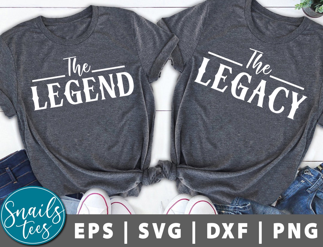 The Legend & the Legacy Svg Png Eps Dxf Matching Family Svg Mommy ...