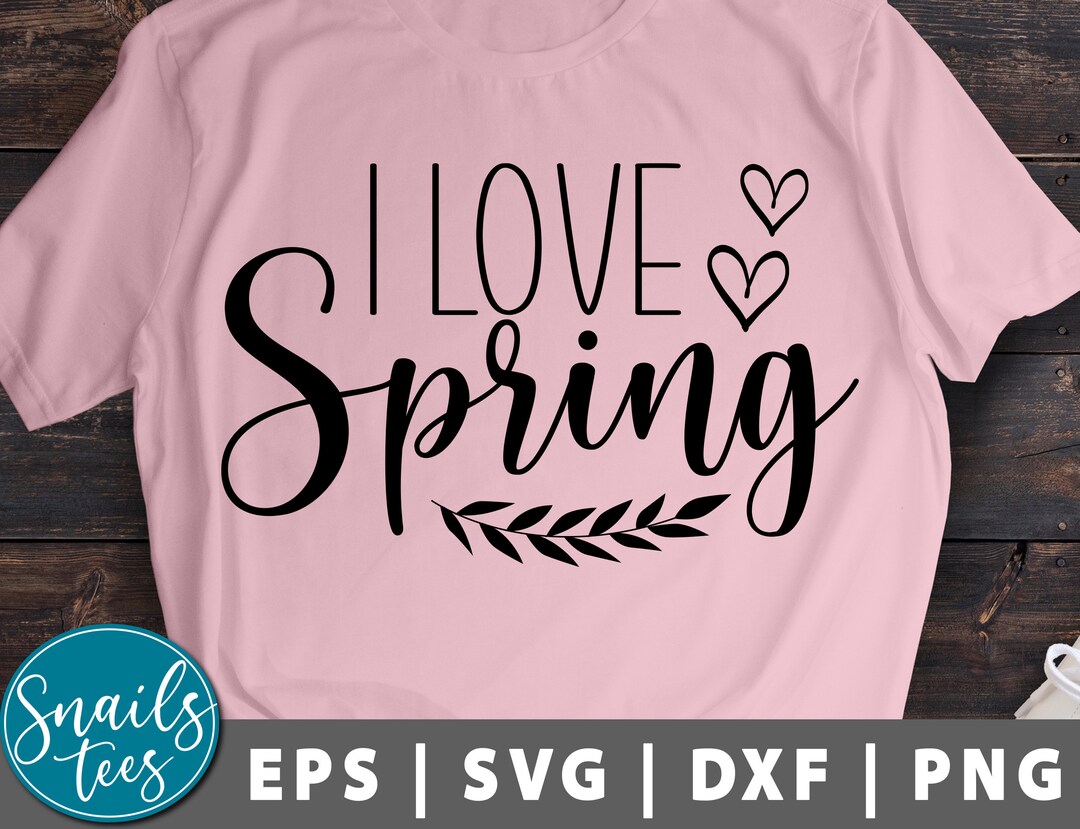 I Love Spring Svg Png Spring Svg Easter Svg Spring Quotes Hello Spring ...