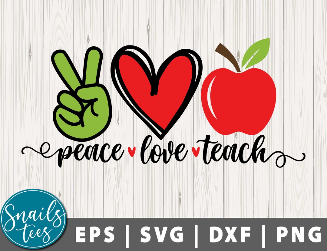 Peace Love Teach Svg Peace Love Teach Png Teacher Svg Peace Love Svg ...