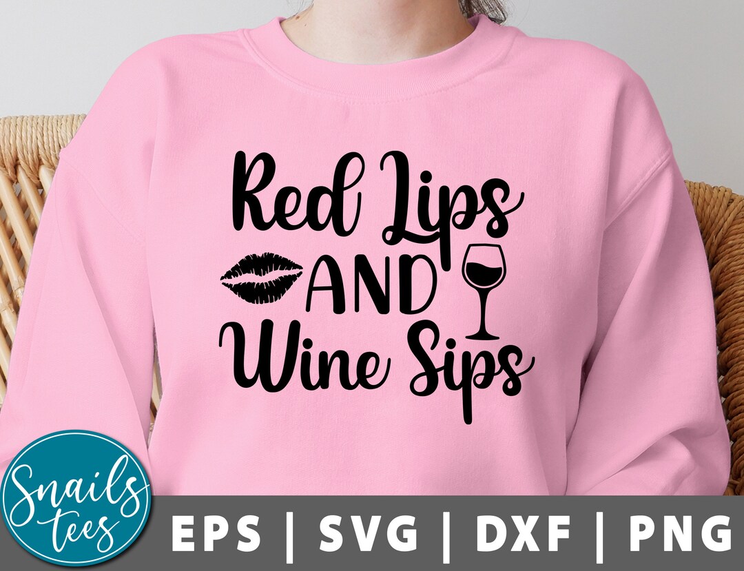 Red Lips and Wine Sips Svg, Png, Wine Svg, Funny Wine Quote Svg, Wine ...