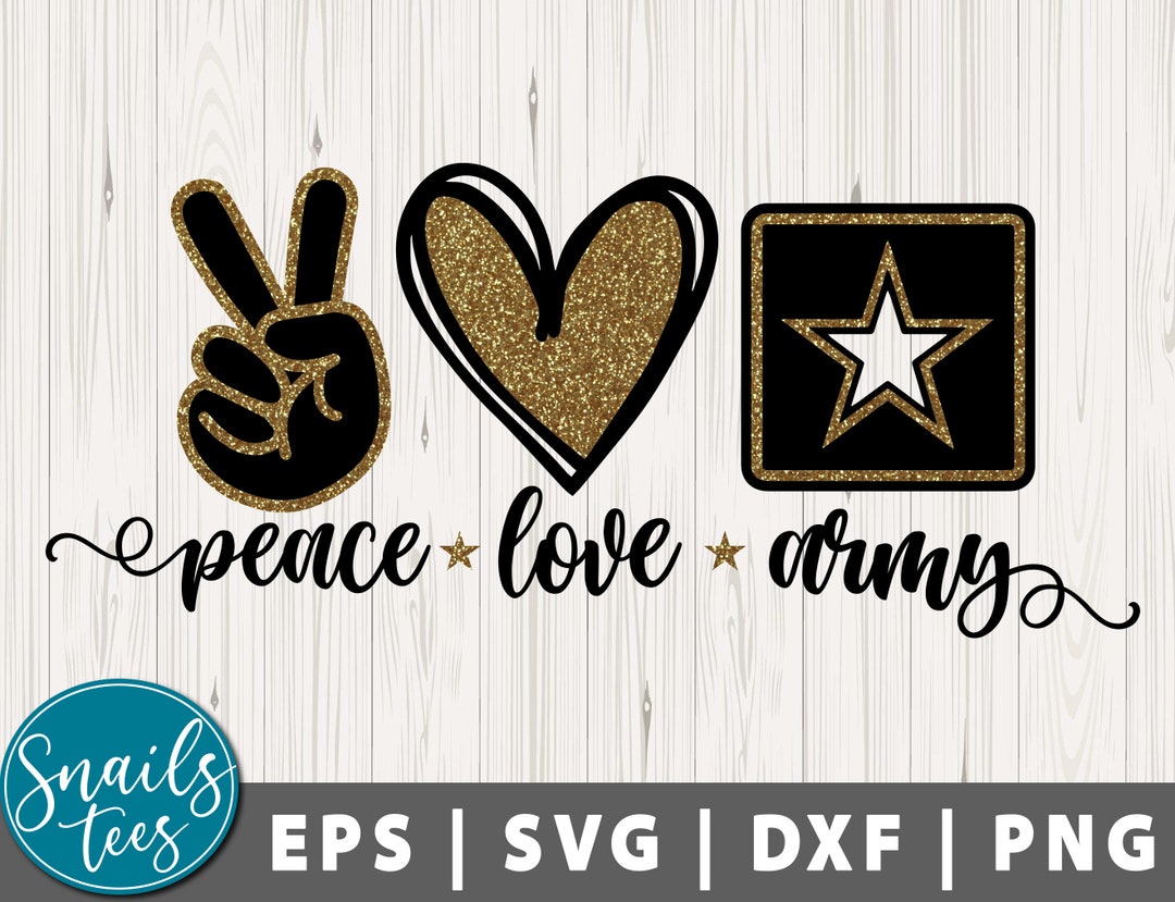 Peace Love Army Svg Png Dxf Eps Sublimation Art 4th of July Patriotic ...