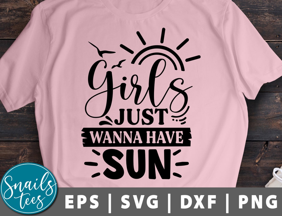 Girls Just Wanna Have Sun Svg Png Dxf Beach Svg Summer Svg Vacay Svg ...
