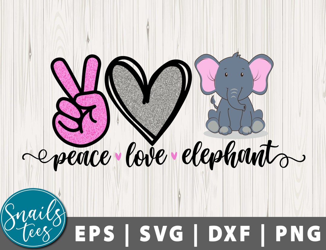 Peace Love Elephants Svg Png Dxf for Sublimation Digital Download ...