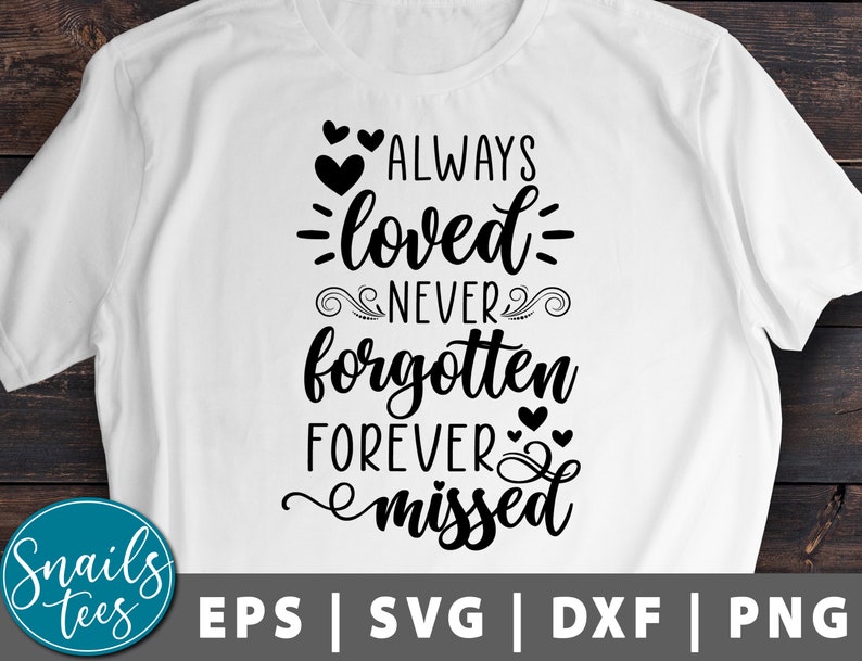 Always Loved Never Forgotten Forever Missed SVG Png Dxf Memorial Svg ...