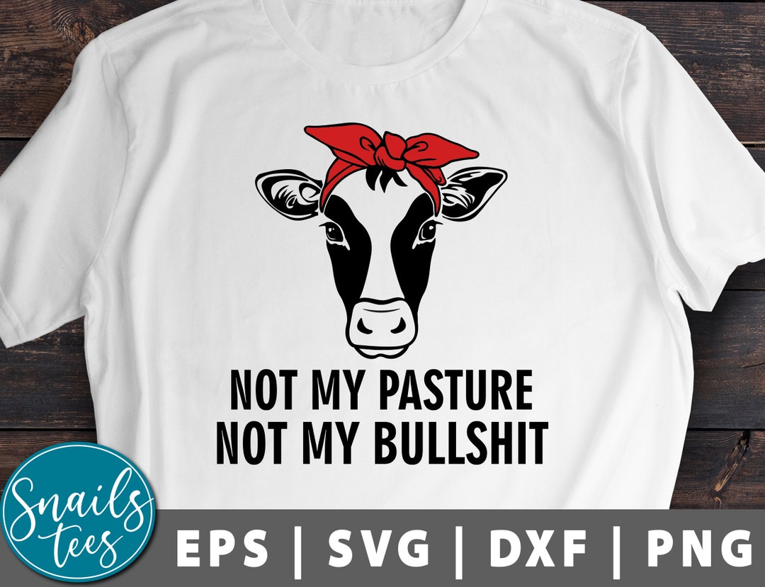 Not My Pasture Not My Bullshit Svg Png Eps Dxf Heifer Svg Cow, Bandana ...