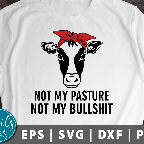 Not My Pasture Not My Bullshit Svg - Etsy