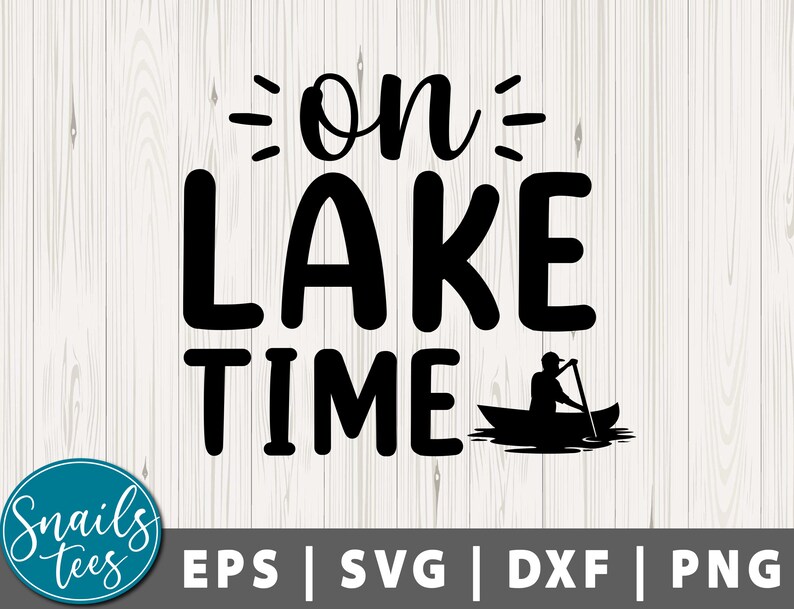 On Lake Time SVG Png Lake Svg Png Summer Svg Lake Life Svg Lake Days ...