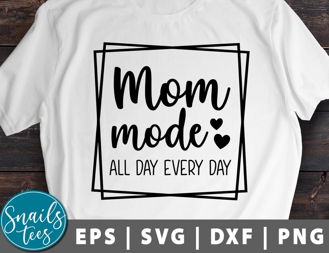 Mom Mode All Day Everyday Svg Png Eps Dxf Mothers Day Svg - Etsy