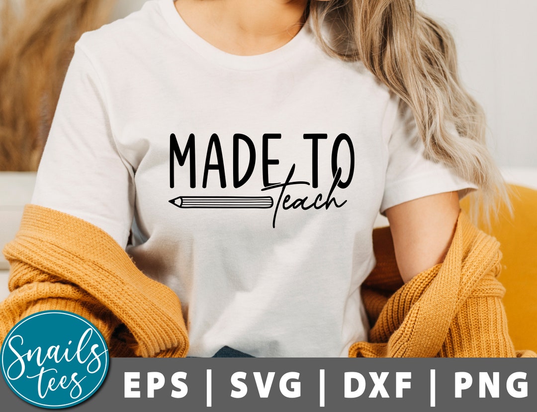 Made to Teach Svg, Png, Teacher Svg, Teacher Life Svg, Teach With Love ...
