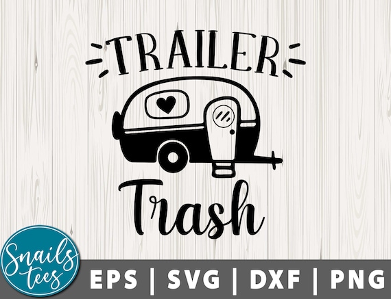 Trailer Trash Svg Png Dxf Camping Svg Travel Trailer Svg | Etsy Canada