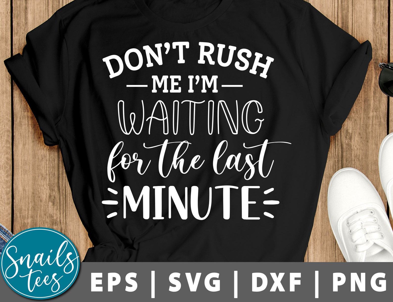 Don't Rush Me I'm Waiting for the Last Minute Svg Png - Etsy