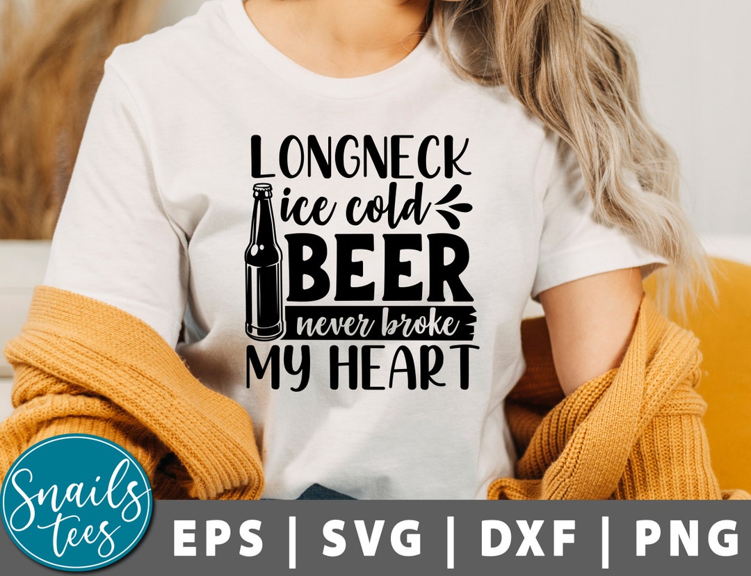 Long Neck Ice Cold Beer Never Broke My Heart Svg, Png Beer Svg, Dad Svg ...