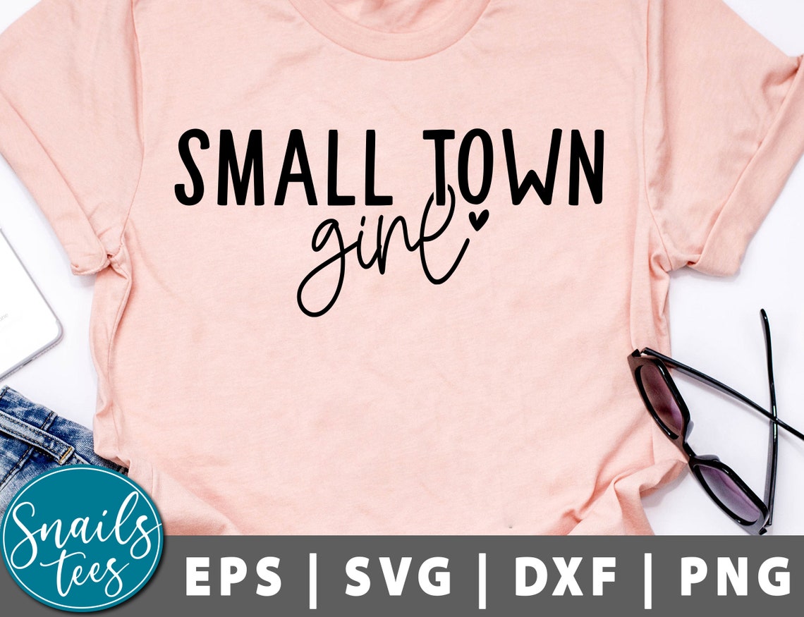 Small Town Girl SVG Png Dxf Country Svg Girl SVG for Shirts Teen Shirt ...