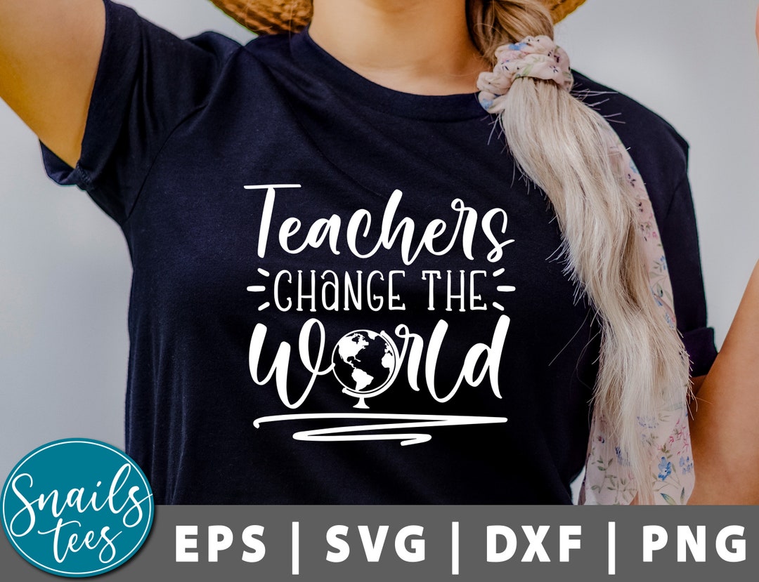 Teachers Change the World Svg, Png, Teacher Svg, Teacher Quotes Svg ...
