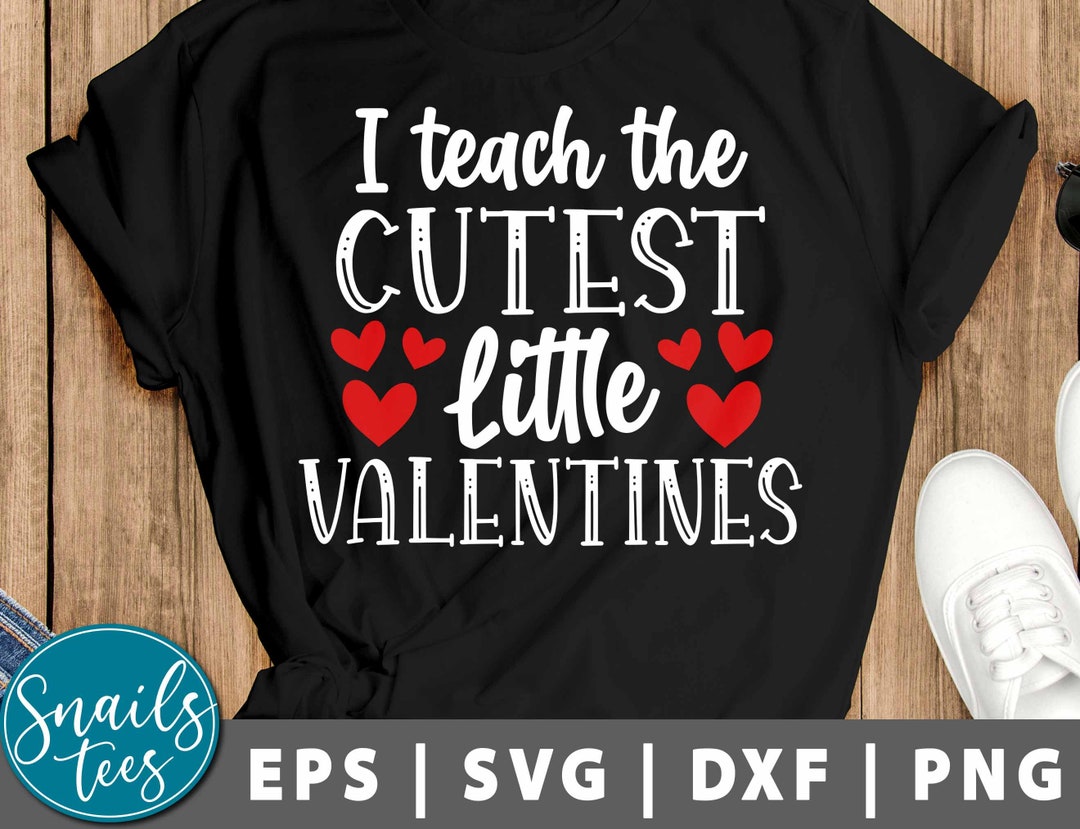 I Teach the Cutest Little Valentines Svg Png Eps Dxf Teacher Valentine ...