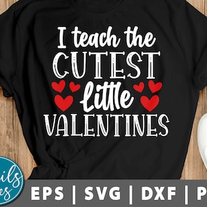 I Teach the Cutest Little Valentines Svg Png Eps Dxf Teacher Valentine ...
