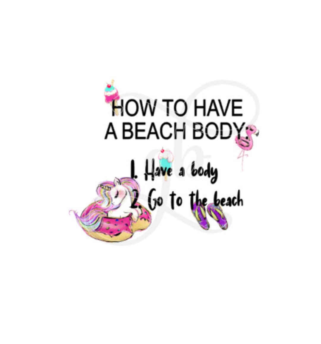 How to Have A Beach Body PNG ONLY Sublimation Prints - Etsy
