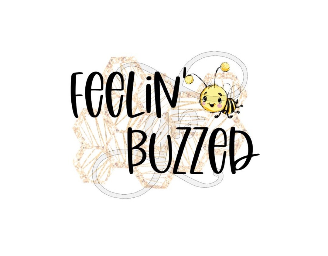 Feelin Buzzed Bee PNG ONLY Sublimation Prints Wall Prints Print on ...
