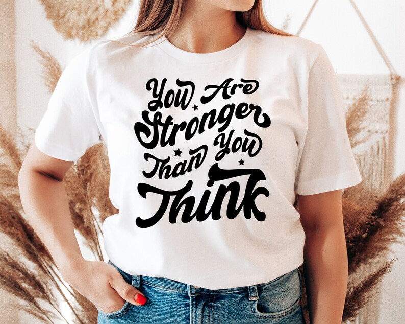 Your Stronger Than You Think Shirts, Positive Tees, Mental Health ...