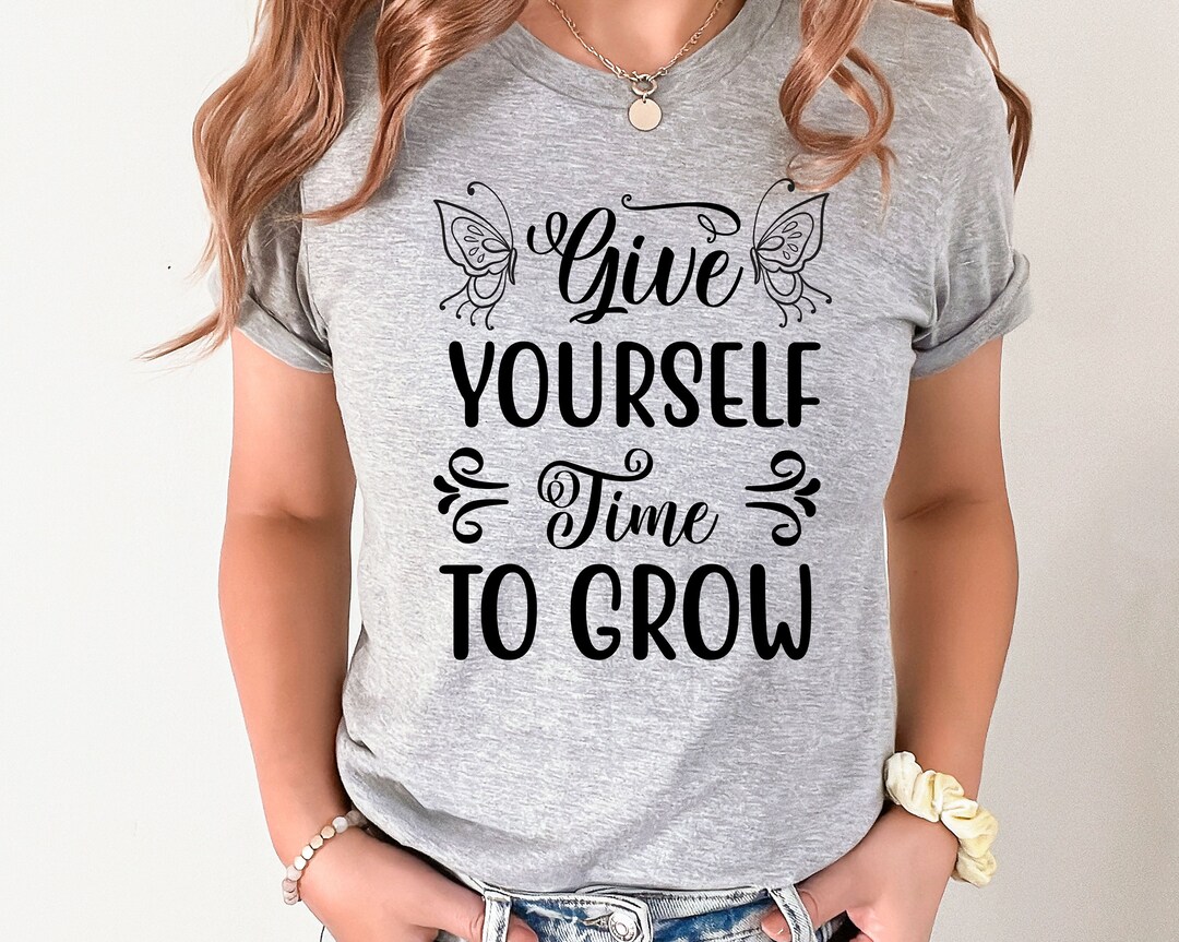 Give Yourself Time to Grow Shirts, Mental Health, Mental Health Matters ...